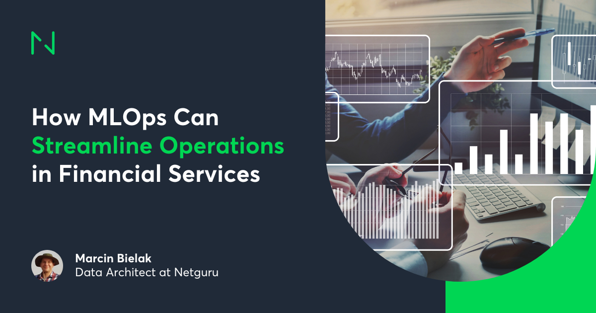 How MLOps Can Streamline Operations in Financial Services